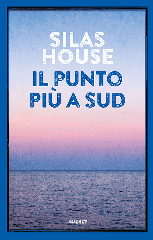 Silas House - Il punto più a sud - Jimenez Edizioni