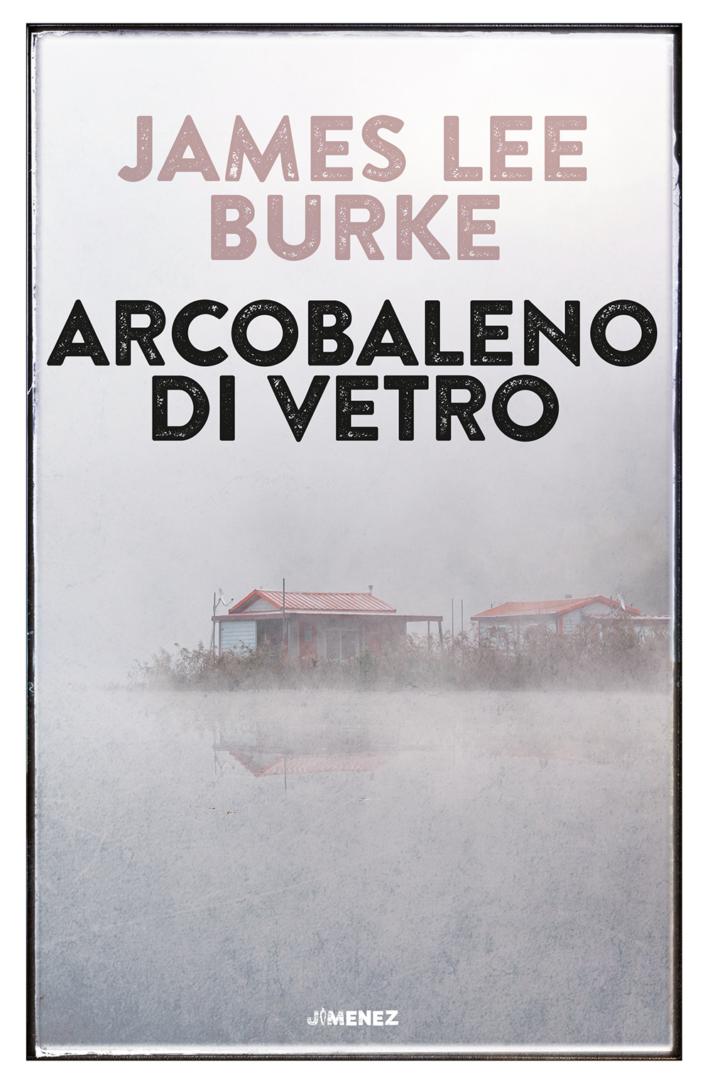Arcobaleno di vetro - James Lee Burke - Jimenez Edizioni